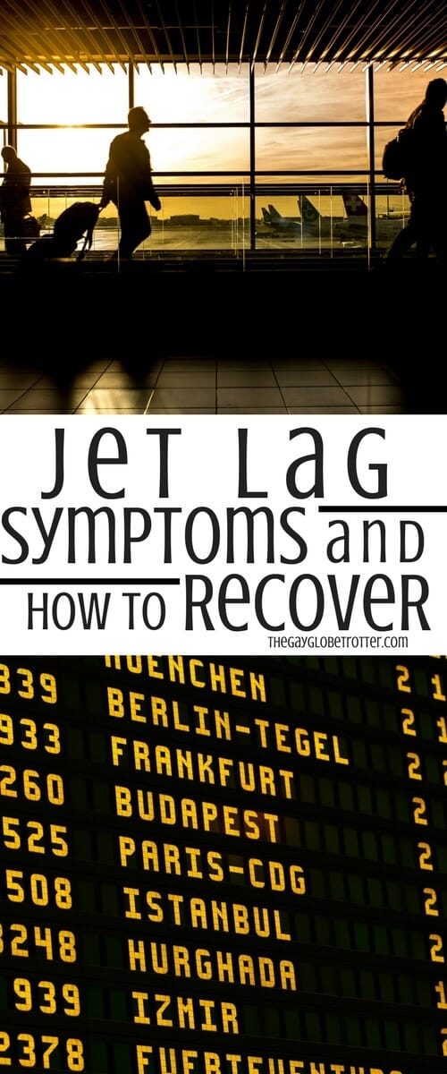 Jet Lag Symptoms and How to Recover - The Gay Globetrotter
